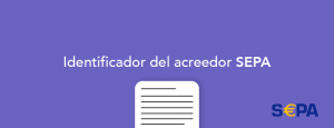 Identificador del acreedor SEPA: todo lo que debes saber - Quipu