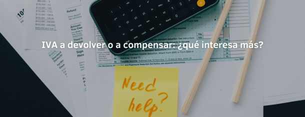 Iva a devolver o a compensar: ¿qué interesa más? (2022)