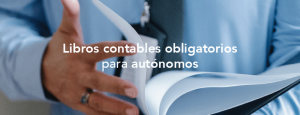 ¿Cuáles son los libros contables obligatorios para autónomos? - Quipu
